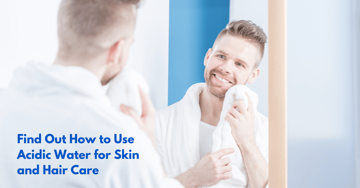 Acidic Water for Skin and Hair Care – Pitcher of Life